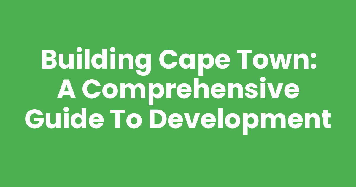 Building Cape Town: A Comprehensive Guide to Development