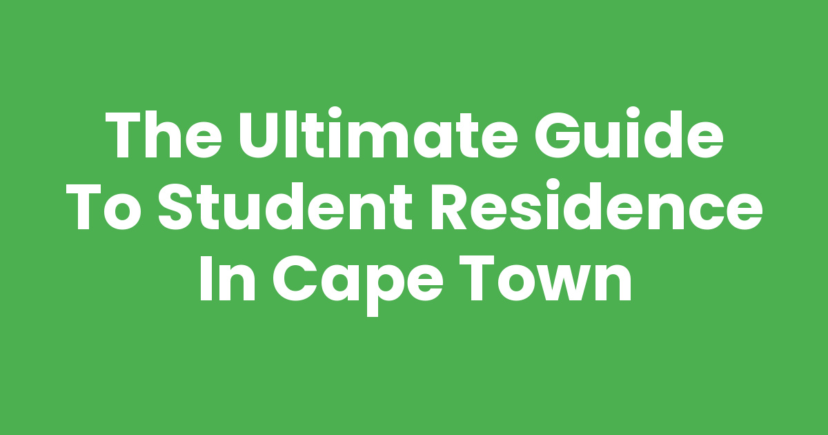 The Ultimate Guide to Student Residence In Cape Town