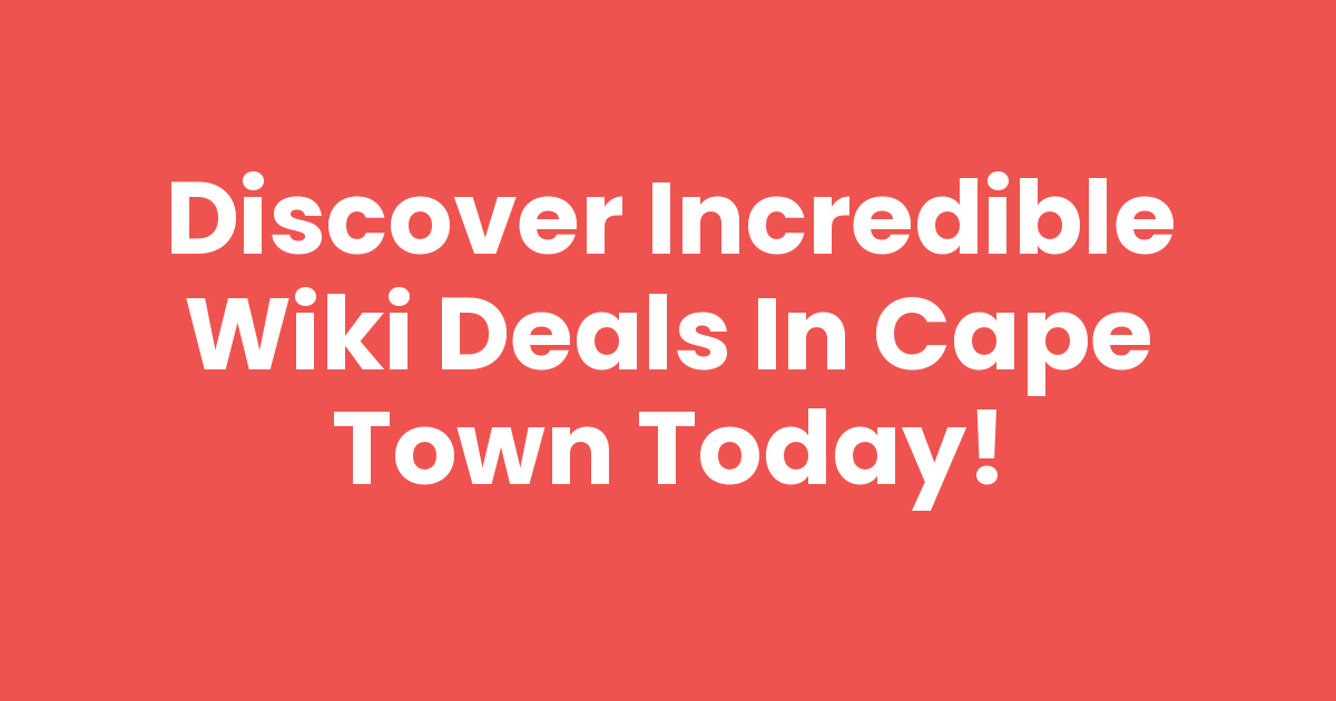 Discover Incredible Wiki Deals In Cape Town Today!